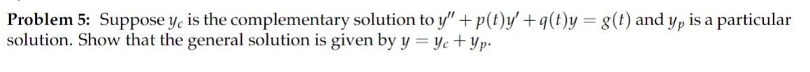 Solved Problem 5: Suppose yc is the complementary solution | Chegg.com