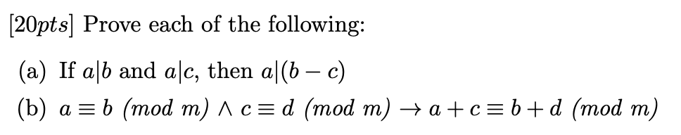Solved [20pts] Prove each of the following: (a) If a∣b and | Chegg.com