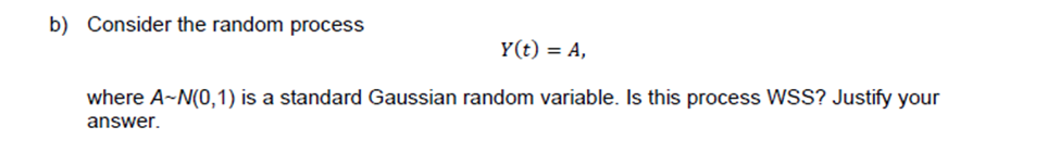Solved b) Consider the random process \\[ Y(t)=A, \\] where | Chegg.com