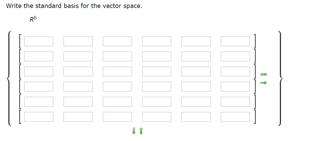 Solved Write the standard basis for the vector space. R6 | Chegg.com