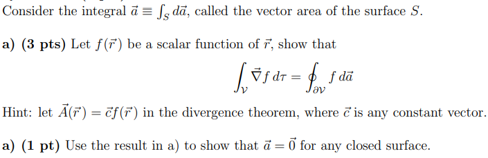 Solved Consider the integral a≡∫Sda, called the vector area | Chegg.com