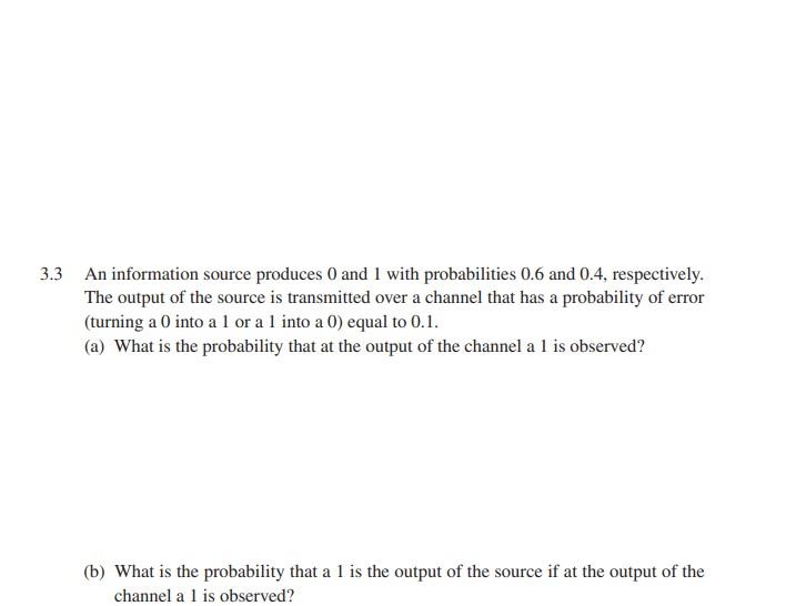 Solved 3.3 An information source produces 0 and 1 with | Chegg.com