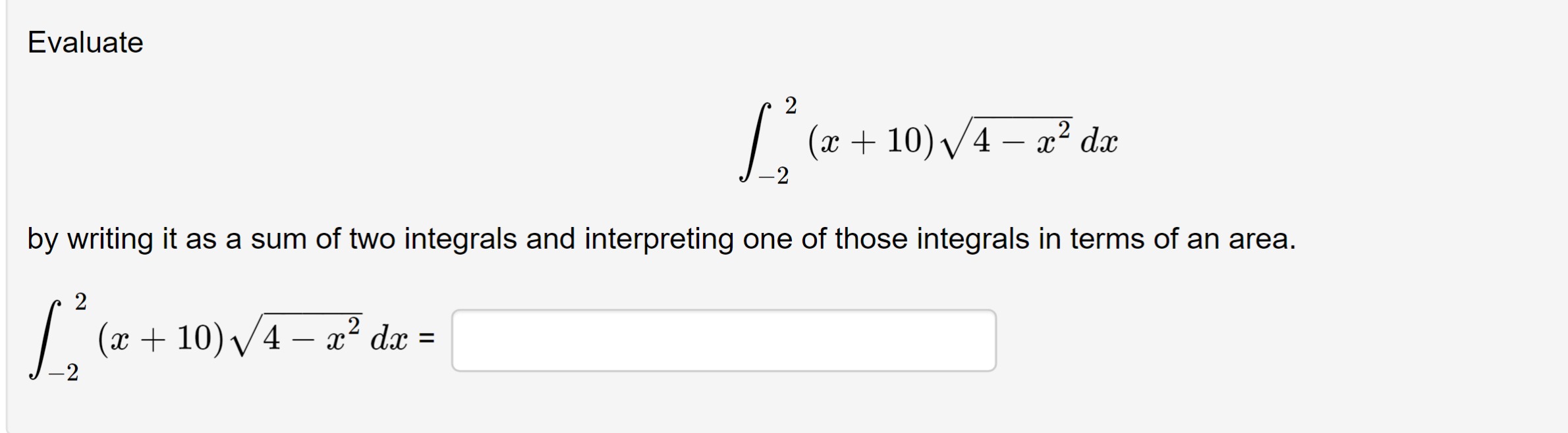 Solved Evaluate∫-22(x+10)4-x22dxby writing it as a sum of | Chegg.com