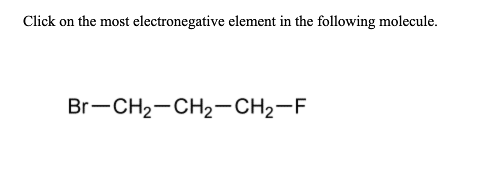 Solved Click on the most electronegative element in the | Chegg.com