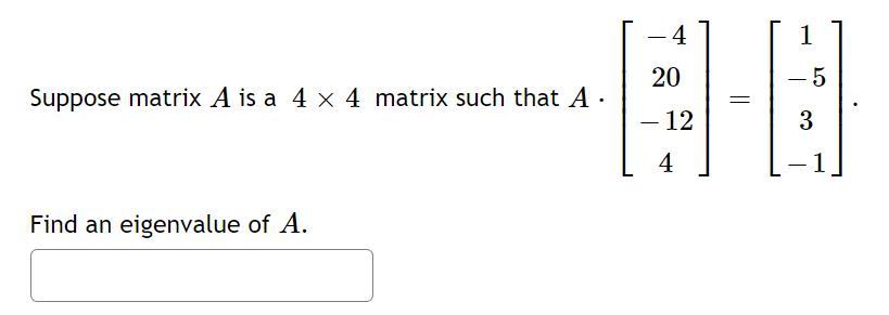 Solved such that A⋅⎣⎡−420−124⎦⎤=⎣⎡1−53−1⎦⎤ Suppose matrix A | Chegg.com