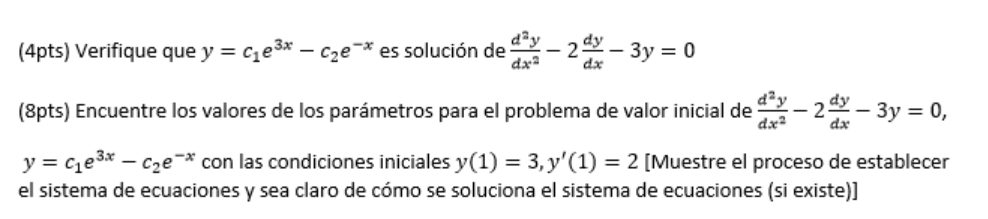 Solved (4pts) Verifique que y=c1e3x−c2e−x es solución de | Chegg.com