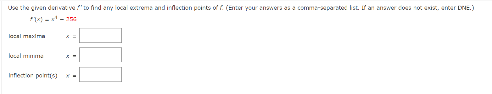 Solved Use the given derivative f′ to find any local extrema | Chegg.com
