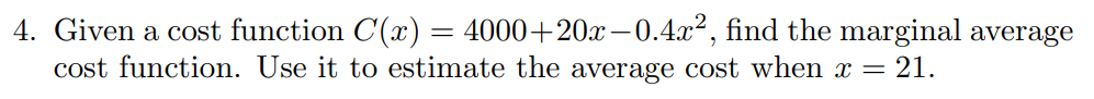 Solved 4. Given a cost function C(x)=4000+20x−0.4x2, find | Chegg.com