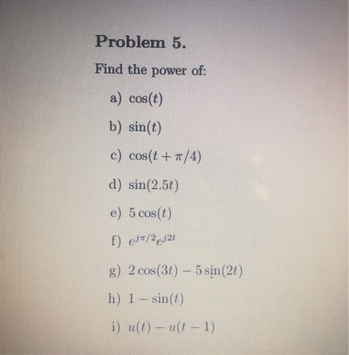 Solved Problem 5 Find the power of a) cos(t) b) sin(t) c) | Chegg.com