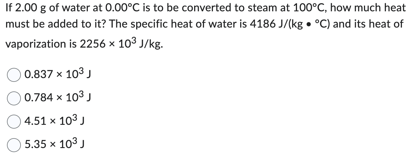 Solved If 2.00 g of water at 0.00°C is to be converted to | Chegg.com