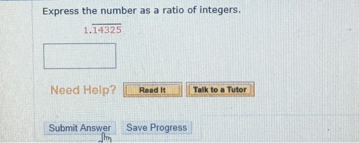 Solved Express the number as a ratio of integers. 1.14325 | Chegg.com