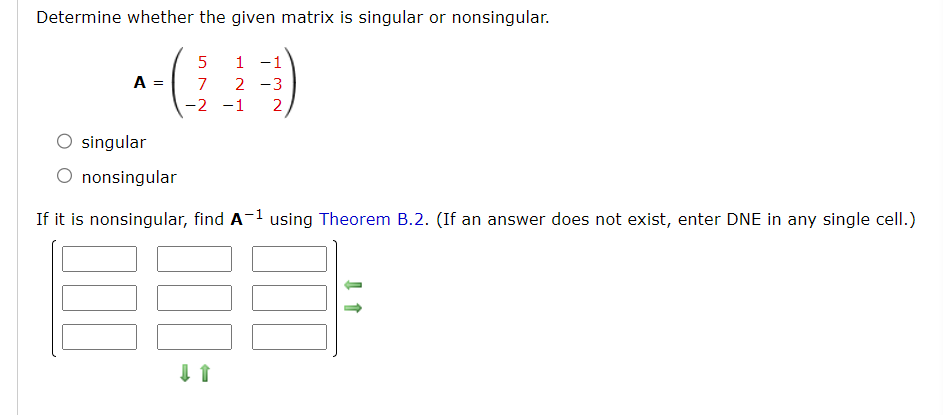 Solved Determine whether the given matrix is singular or | Chegg.com
