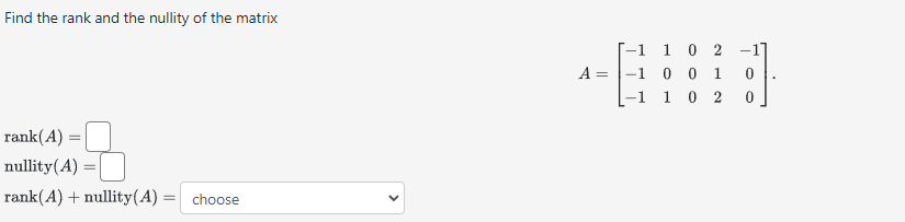 Solved Find the rank and the nullity of the matrixrank(A)=u | Chegg.com