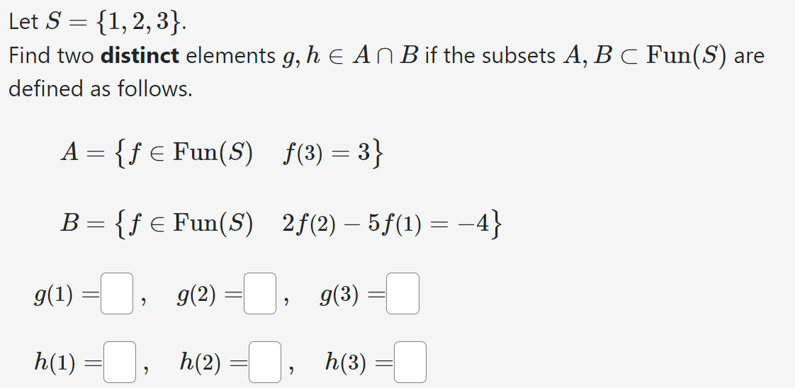 Solved Let S={1,2,3}. Find two distinct elements g,h∈A∩B if | Chegg.com