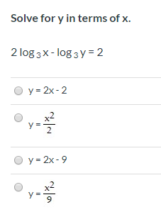 Solved Solve for y in terms of x. 2 log 3x-log 3y = 2 | Chegg.com