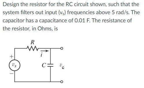 Solved Design the resistor for the RC circuit shown, such | Chegg.com