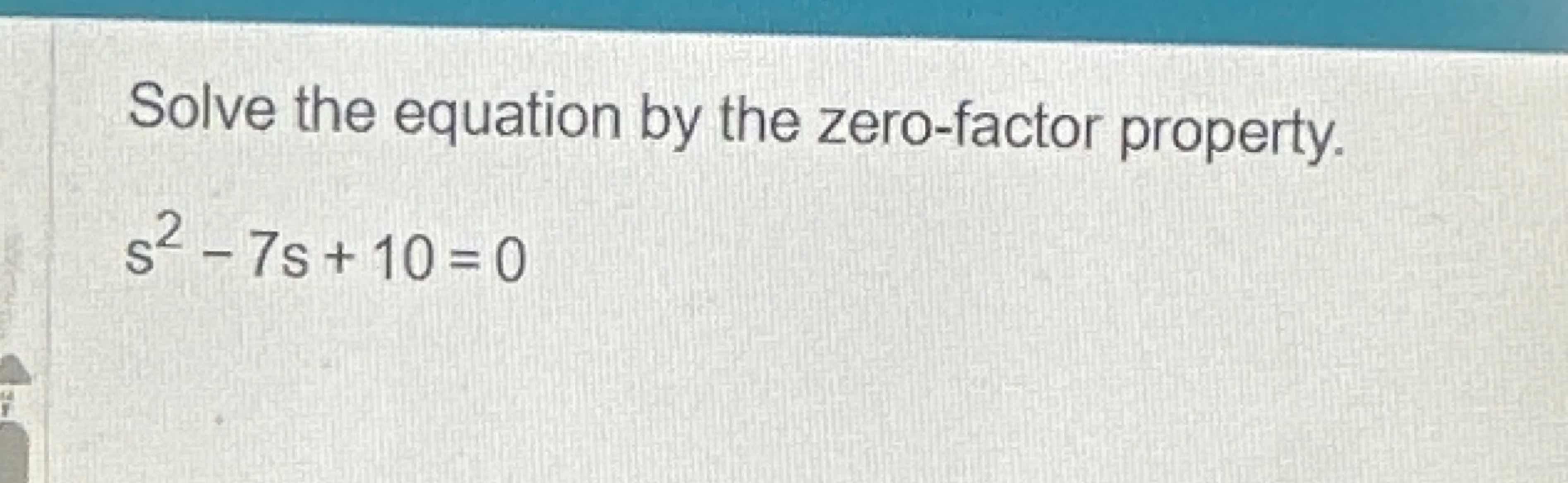 Solved Solve the equation by the zero-factor | Chegg.com