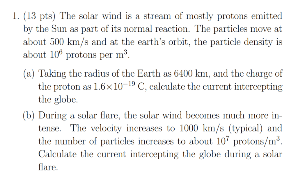Solved 1. (13 pts) The solar wind is a stream of mostly | Chegg.com