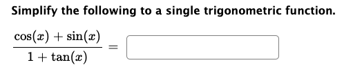 Solved Simplify the following to a single trigonometric | Chegg.com