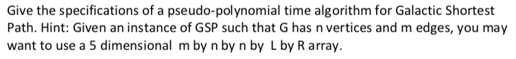 Give the specifications of a pseudo-polynomial time | Chegg.com