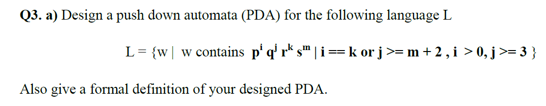 Solved Q3. a) Design a push down automata (PDA) for the | Chegg.com