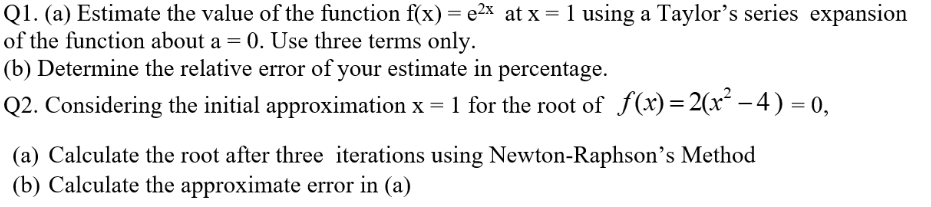 Solved Q1. (a) Estimate the value of the function f(x)=e2x | Chegg.com