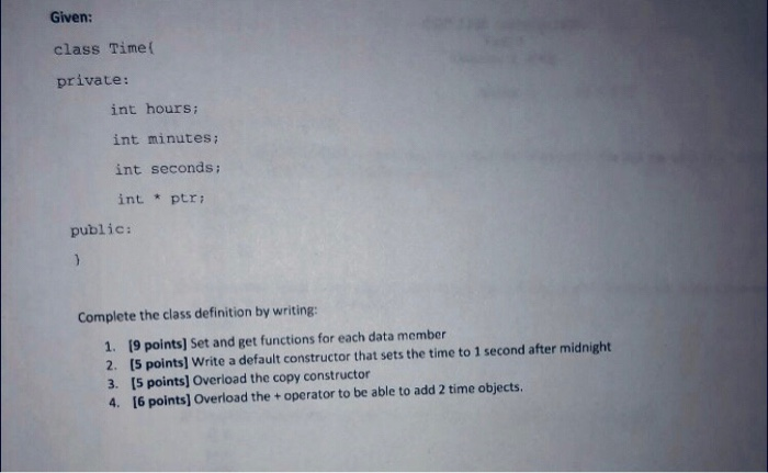 Solved Given: class Time ( private: int hours; int minutes; | Chegg.com