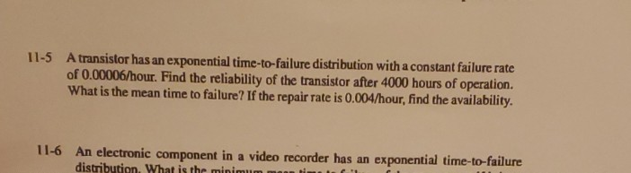 Solved 11-5 A transistor has an exponential time-to-failure | Chegg.com