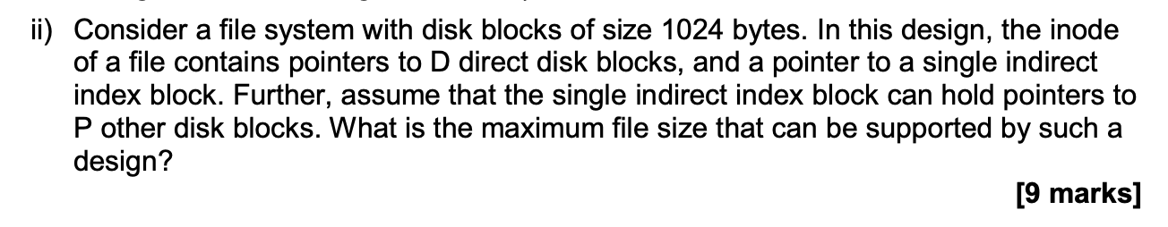 Solved ii) Consider a file system with disk blocks of size | Chegg.com