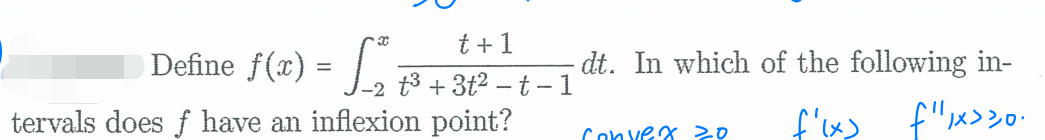 Solved Define f(x)=∫−2xt3+3t2−t−1t+1dt. In which of the | Chegg.com
