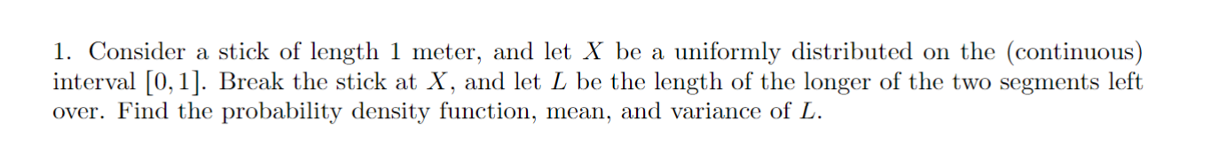 Solved 1. Consider a stick of length 1 meter, and let X be a | Chegg.com