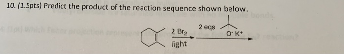 Solved 10. (1.5pts) Predict the product of the reaction | Chegg.com