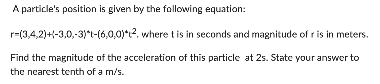 Solved A particle's position is given by the following | Chegg.com