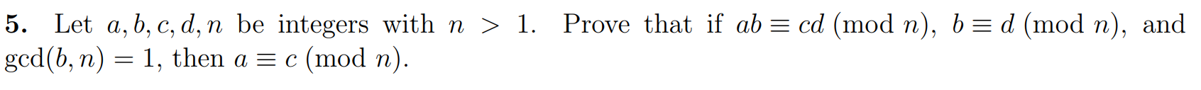 Solved 5. Let a,b,c,d,n be integers with n>1. Prove that if | Chegg.com