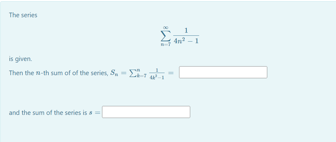 Solved The series 1 Σ., 4n2 – 1 n=7 is given. Then the n-th | Chegg.com