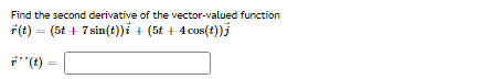 Solved Find the second derivative of the vector-valued | Chegg.com