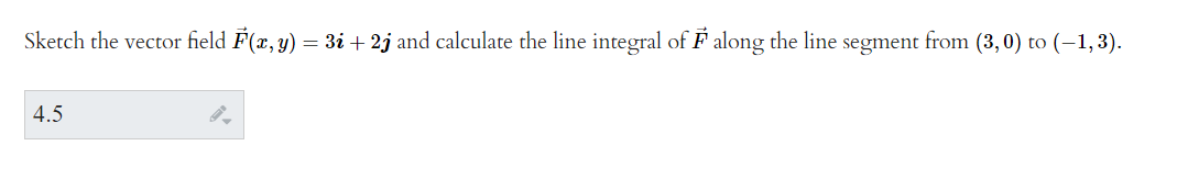 Sketch the vector field vec(F)(x,y)=3i+2j ﻿and | Chegg.com