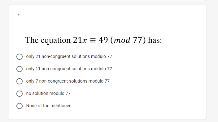 Solved The equation 21x = 49 (mod 77) has: only 21 | Chegg.com