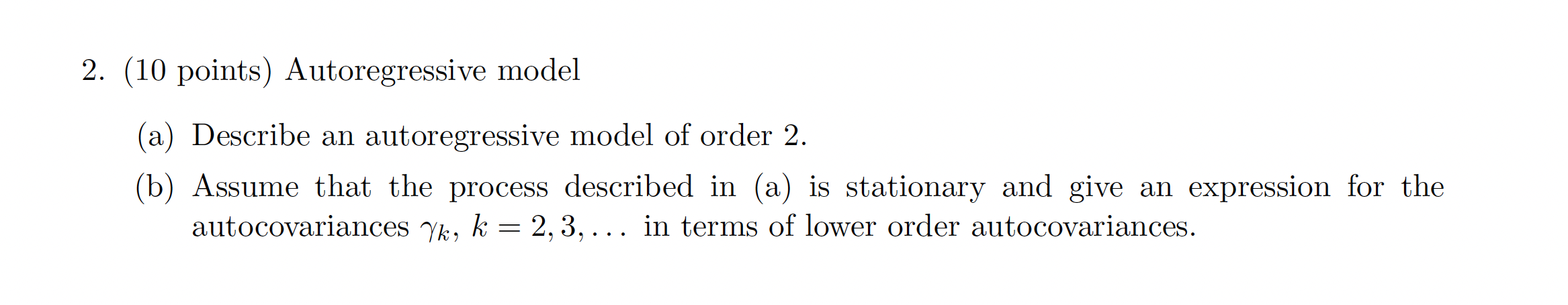 Solved 2. (10 points) Autoregressive model (a) Describe an | Chegg.com