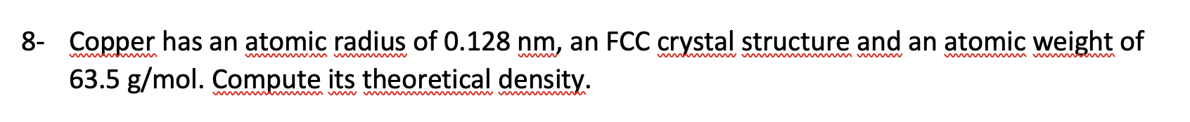 Solved 8- Copper has an atomic radius of 0.128 nm, an FCC | Chegg.com