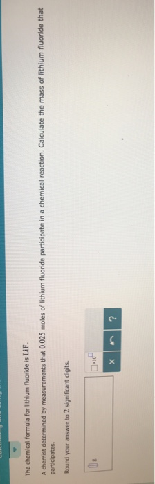 The chemical formula for lithium fluoride is LiF. A | Chegg.com