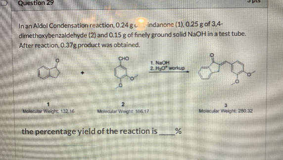 Solved in an aldol condensation reaction 0.24g of 1-indanone | Chegg.com