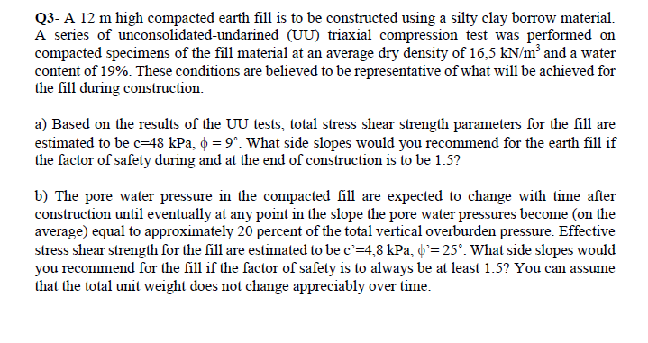 Solved Q3- A 12 m high compacted earth fill is to be | Chegg.com