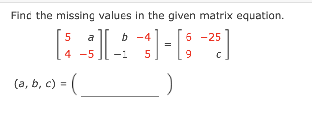 Solved Find the missing values in the given matrix equation. | Chegg.com