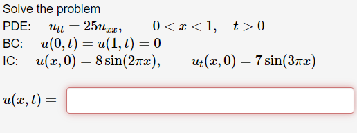 Solved Solve the problem PDE: Utt 25UDI 0 0 BC: u(0,t) = | Chegg.com