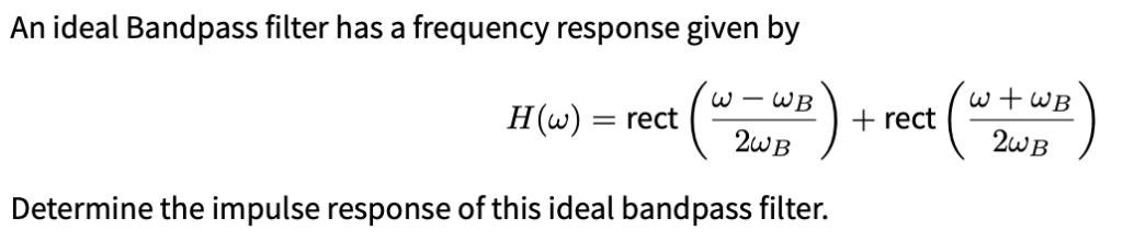 Solved An ideal Bandpass filter has a frequency response | Chegg.com