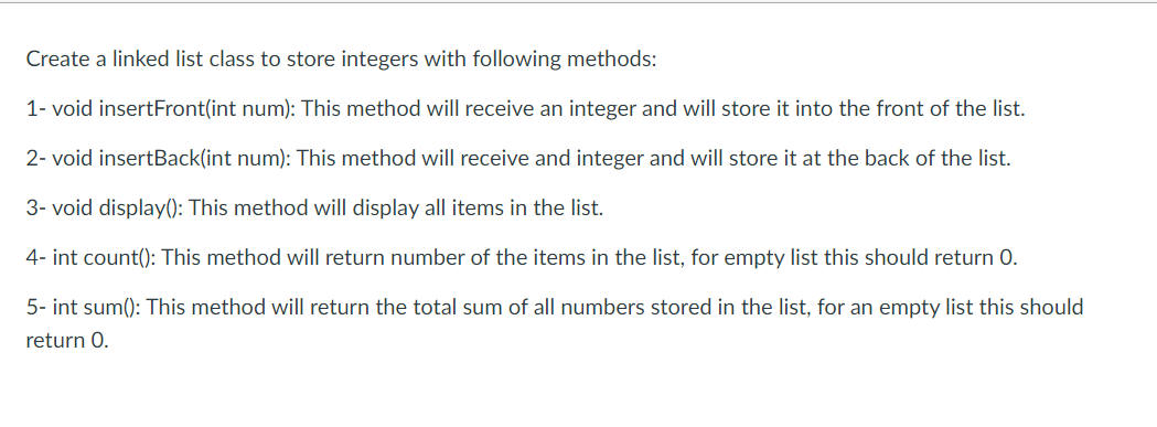 Solved Create a linked list class to store integers with | Chegg.com