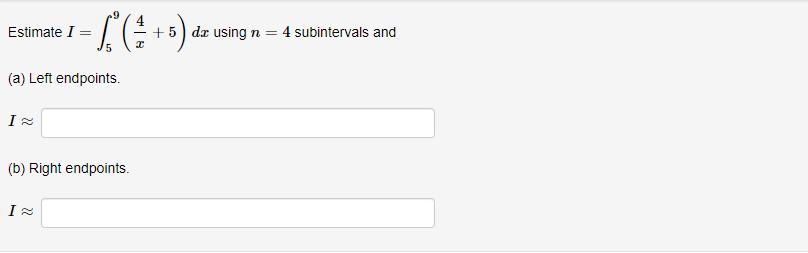 Solved Estimate I=∫59(x4+5)dx using n=4 subintervals and (a) | Chegg.com