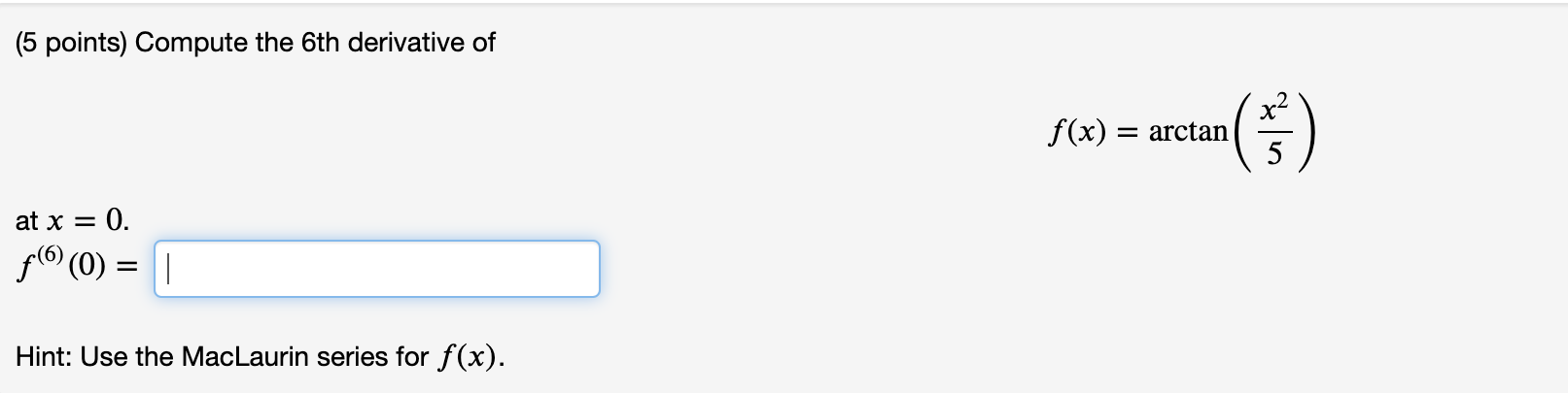 Solved (5 points) Compute the 6th derivative of X f(x) = | Chegg.com