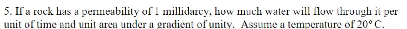 Solved 5. If a rock has a permeability of 1 millidarcy, how | Chegg.com